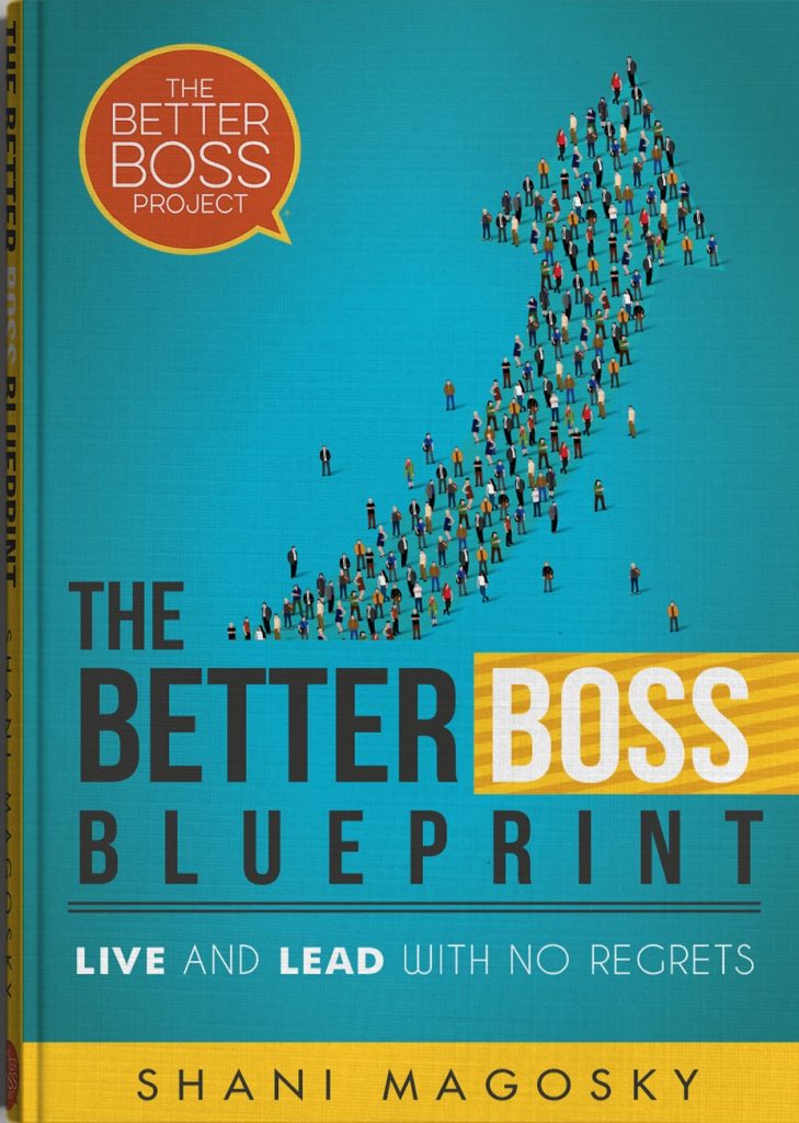 The Better Boss Blueprint: Live and Lead with No Regrets - The ...